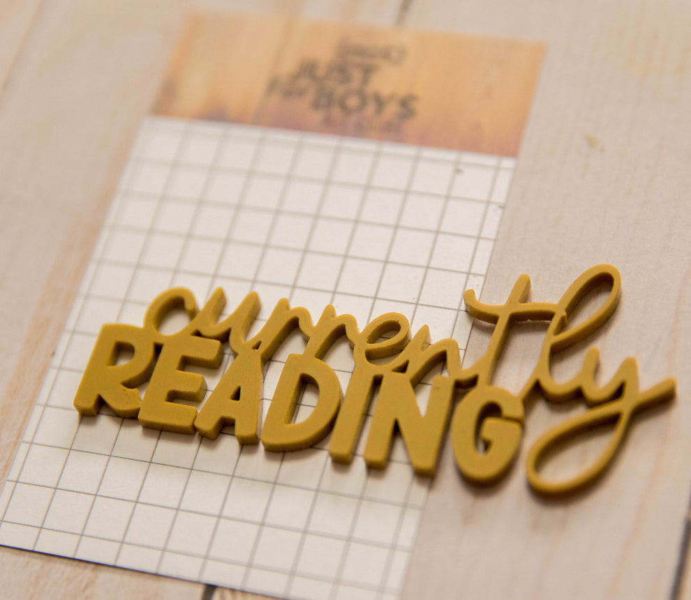 "Currently Reading" Acrylic Embellishment – {Not} Just for Boys Kit Club